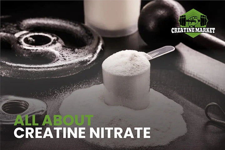 An In-depth Guide to Creatine Nitrate