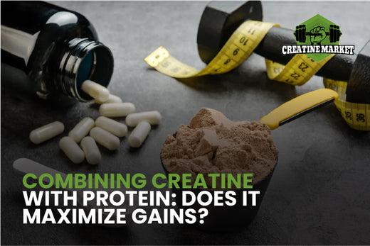 Creatine and Protein: A Powerful Combination for Gains