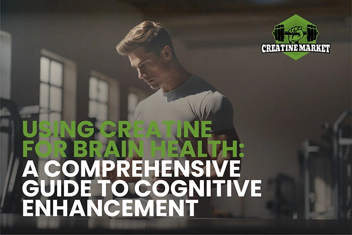 Using Creatine For Brain Health and Cognitive Improvement